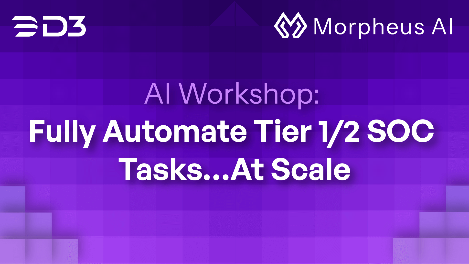 AI Workshop: Fully Automate Tier 1/2 SOC Tasks…At Scale | D3 Security