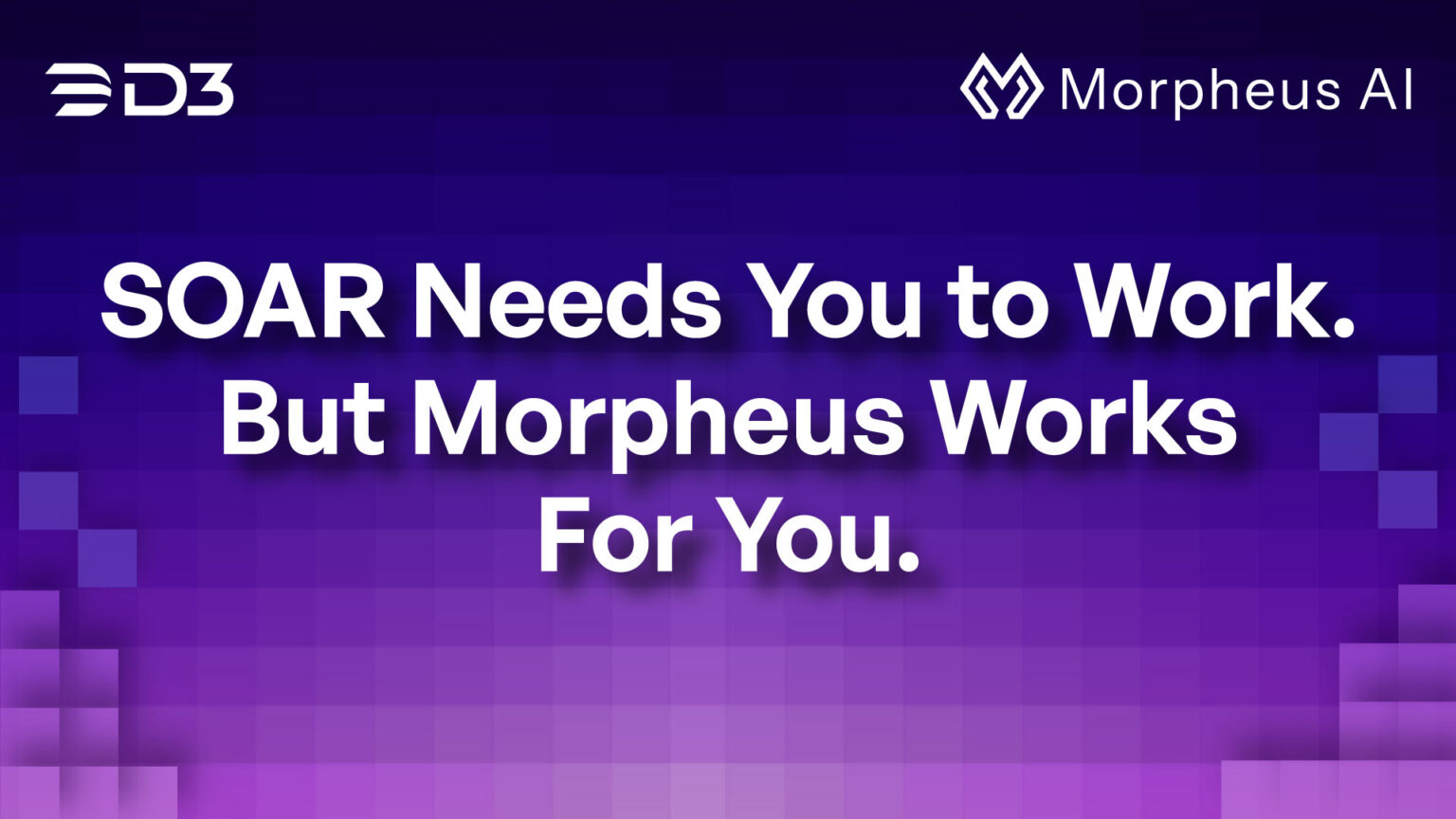 SOAR Needs You to Work. But Morpheus Works For You | D3 Security