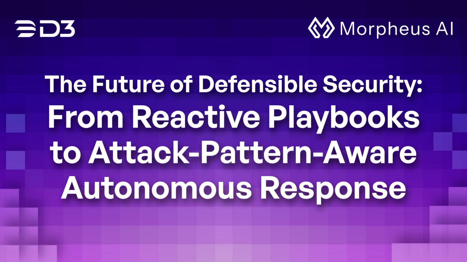 The Future of Defensible Security: From Reactive Playbooks to Attack ...
