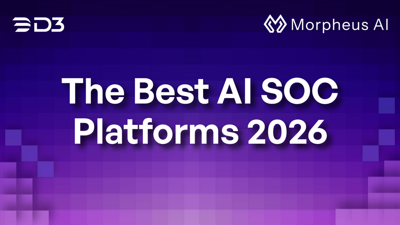 The Best AI SOC Platforms 2026: Comprehensive Comparison & Guide | D3 ...